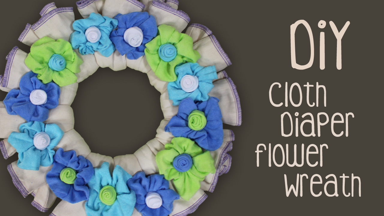 Cloth Diaper Flower Wreath - MyGreenNest.com